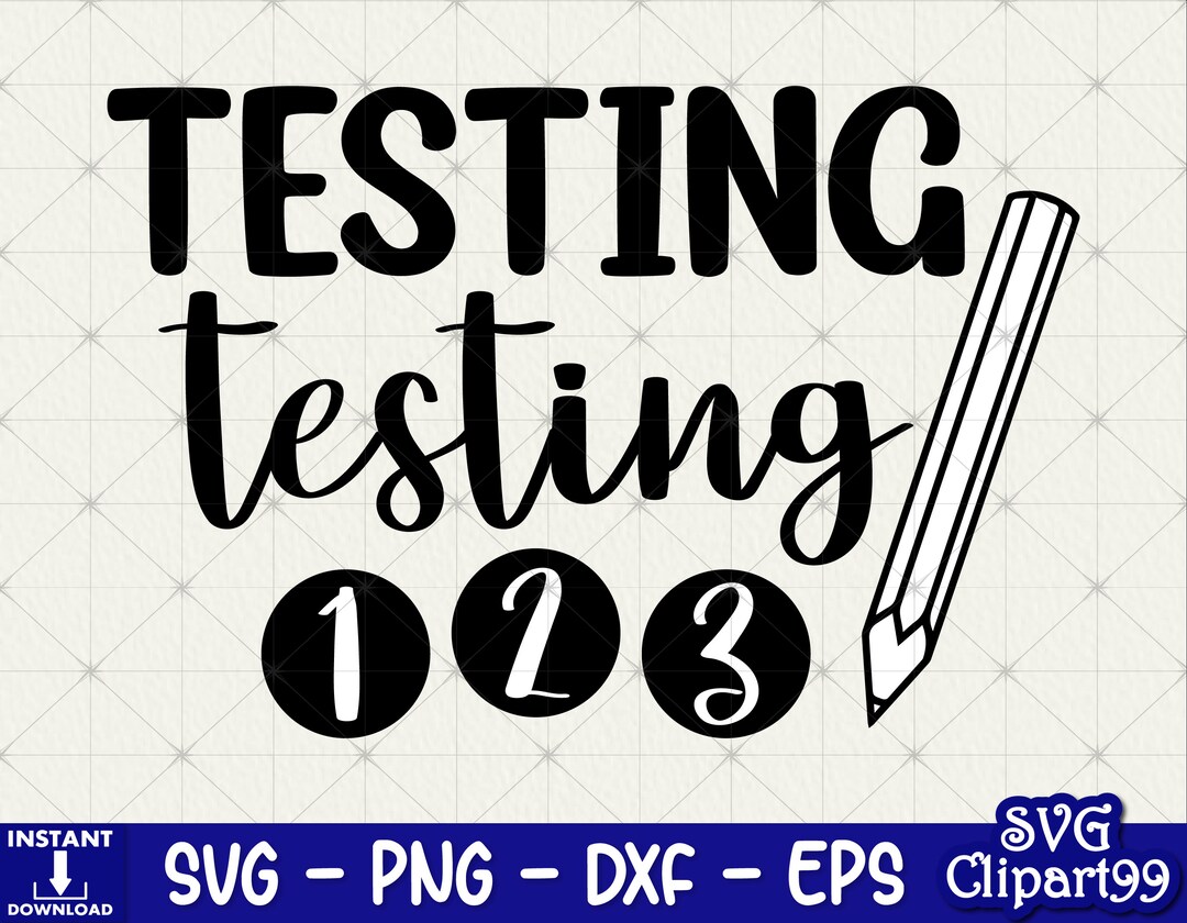 Test Day Svg Testing Testing 123 Svg Teacher Svg Testing - Etsy