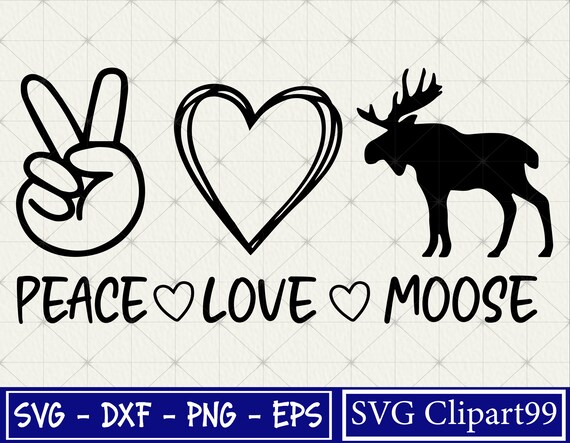 Peace Love Moose Svg Moose Love SVG Moose Svg Animal Lover - Etsy
