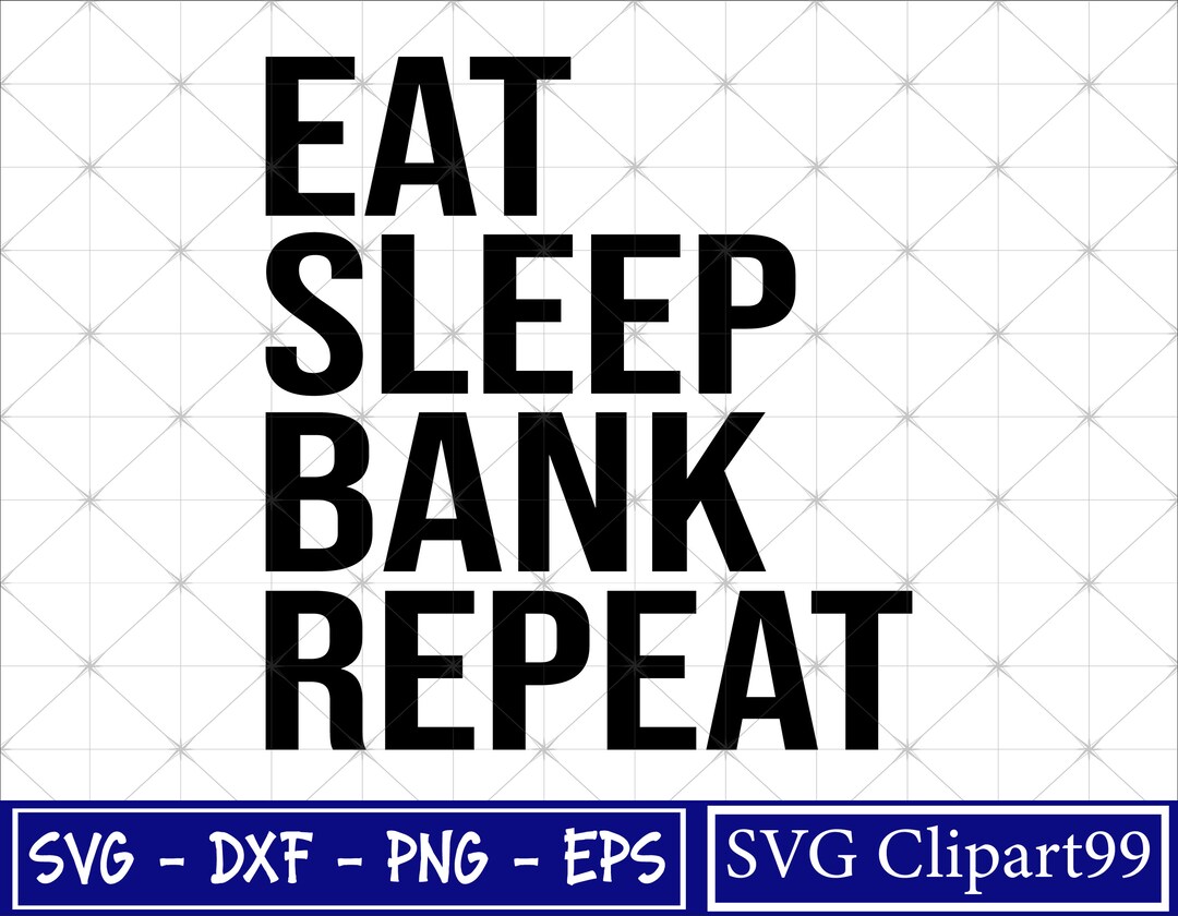 Eat Sleep Bank Repeat Svg, Banking Svg, Profession Svg, Banker Shirt ...