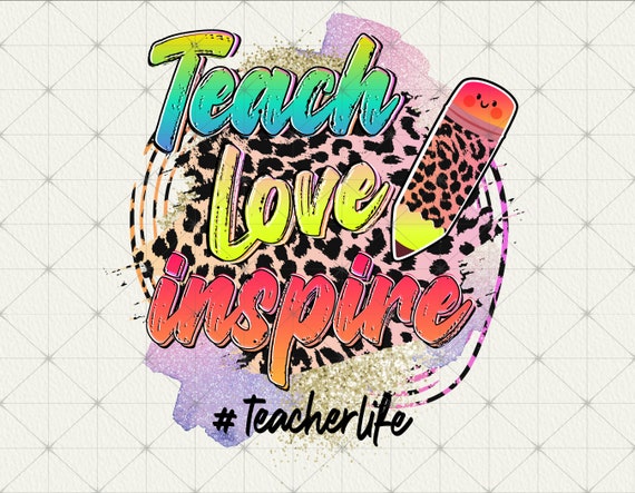 Teach Love Inspire Png Sublimation Design Teacher - Etsy