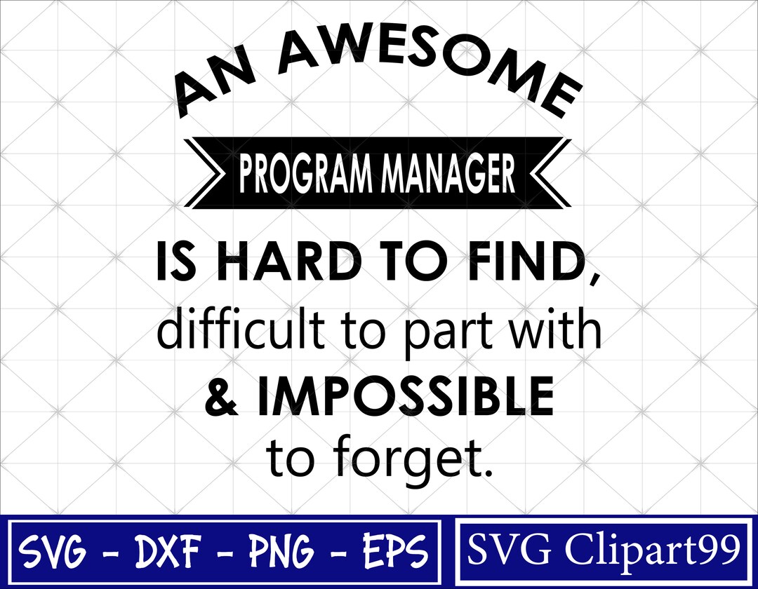 An Awesome Program Manager is Hard to Find, Difficult to Part With and ...