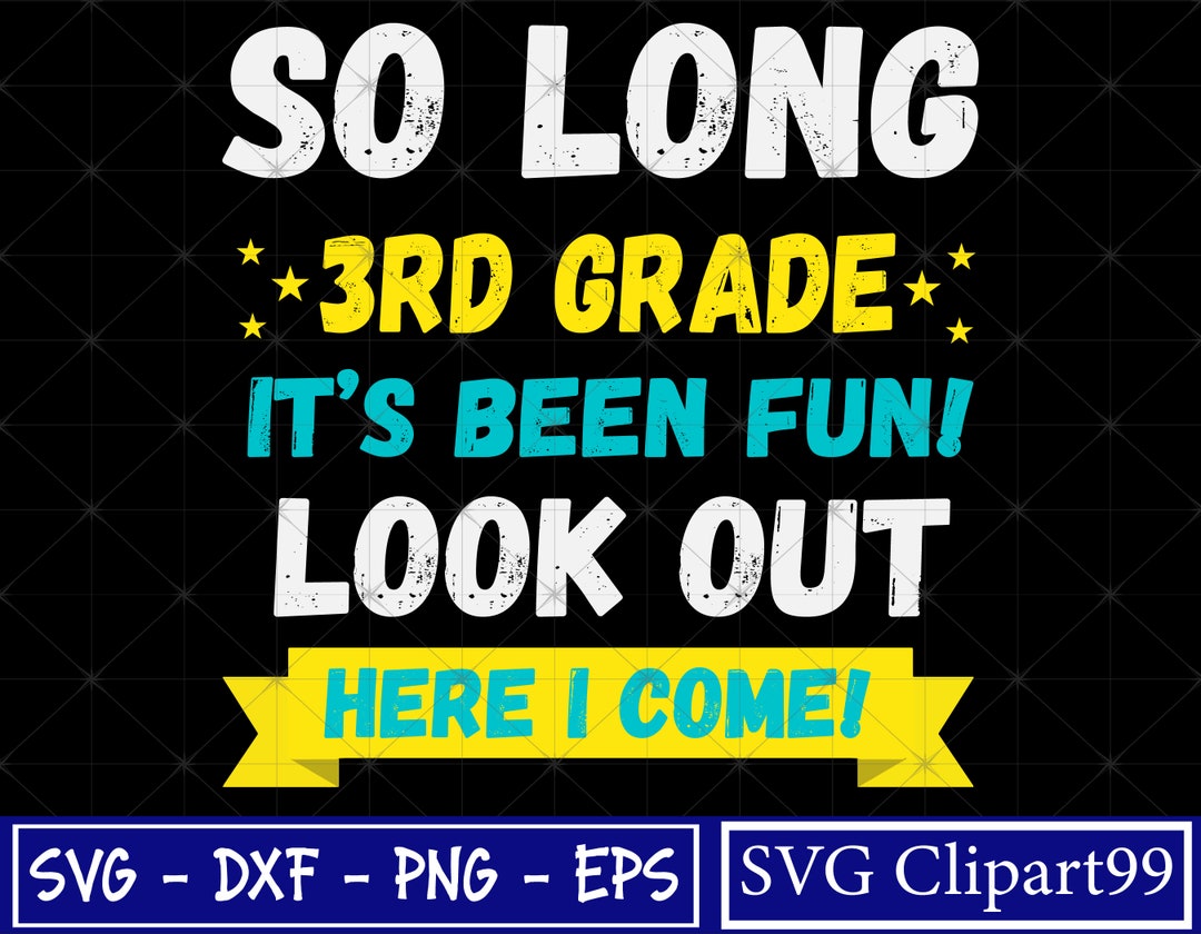 So Long 3rd Grade, It's Been Fun Look Out Here I Come Svg, Summer ...