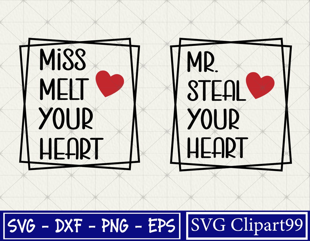 Miss Melt Your Heart Svg Mr Steal Your Heart Svg Valentines Day