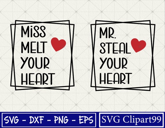 Miss Melt Your Heart SVG Mr Steal Your Heart Svg - Etsy