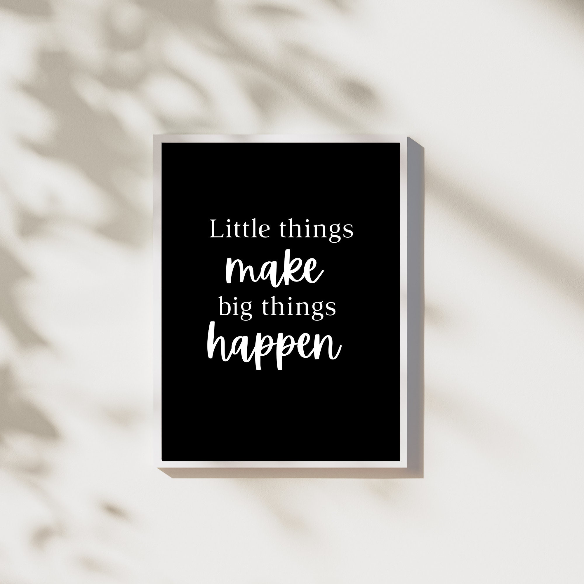Little Things Make Big Things Happen Quote Art Print - Etsy