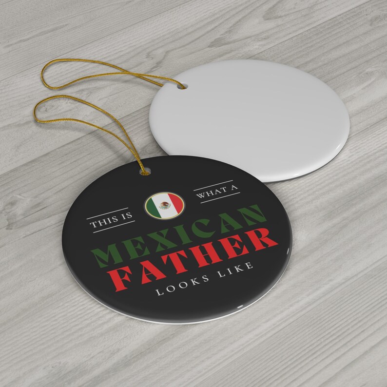 Mexican Father Looks Like Mexico Flag Fathers Day Ceramic Ornament ...