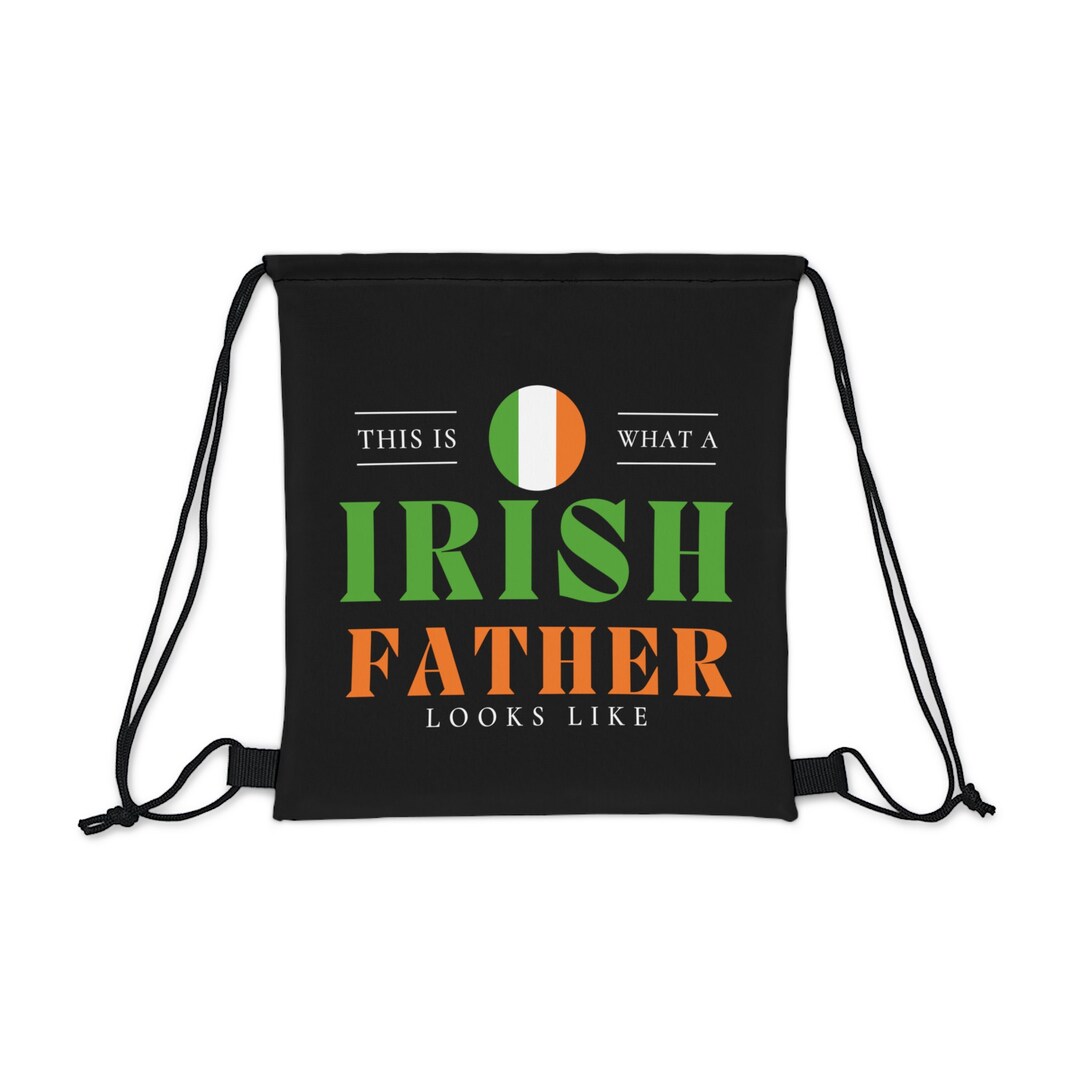 Irish Father Looks Like Ireland Flag Fathers Day Outdoor Drawstring Bag ...
