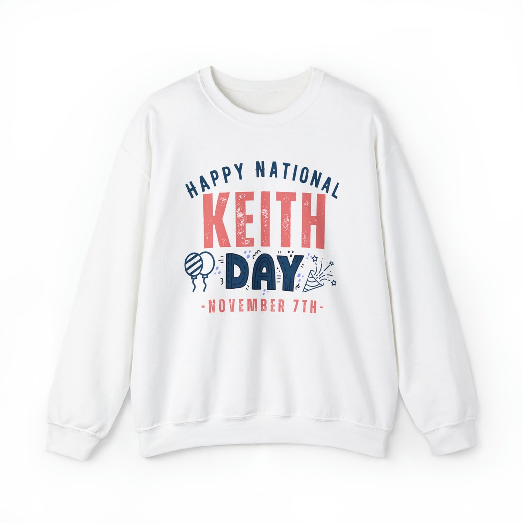 National Keith Day November 7th Occupation Unisex Sweatshirt Gift For ...