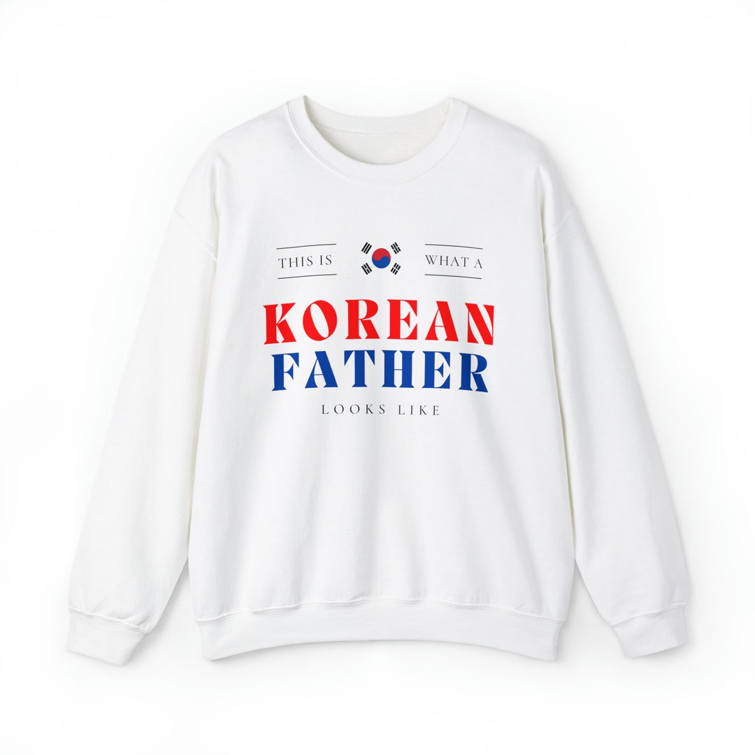 Korean Father Looks Like South Korea Dad Unisex Sweatshirt - Etsy