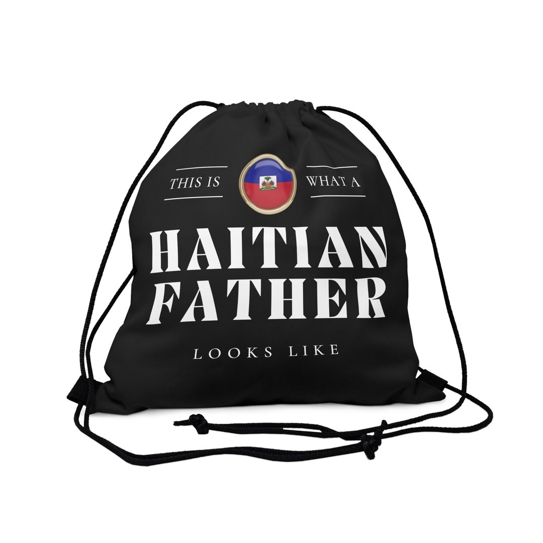 Haitian Father Looks Like Fathers Day Haiti Dad 2 Outdoor Drawstring ... Haitian Father Looks Like Fathers Day Haiti Dad 2 Outdoor Drawstring ...