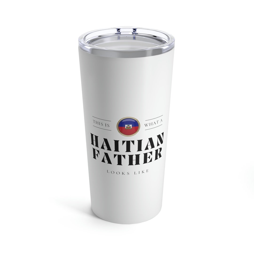 Haitian Father Looks Like Fathers Day Haiti Dad Tumbler 20oz Beverage ... Haitian Father Looks Like Fathers Day Haiti Dad Tumbler 20oz Beverage ...