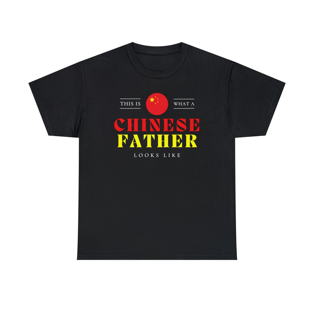 Chinese Father Looks Like China Flag Fathers Day T-shirt Unisex Tee ...