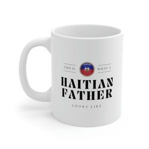 Haitian Father Looks Like Fathers Day Haiti Dad 11 Oz Mug Cup Gift for ...