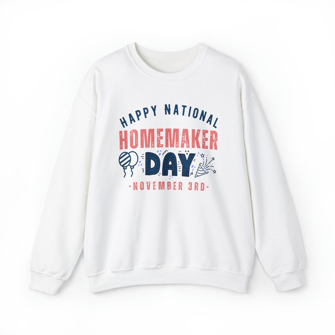National Homemaker Day November 3rd Occupation Unisex Sweatshirt Gift ...