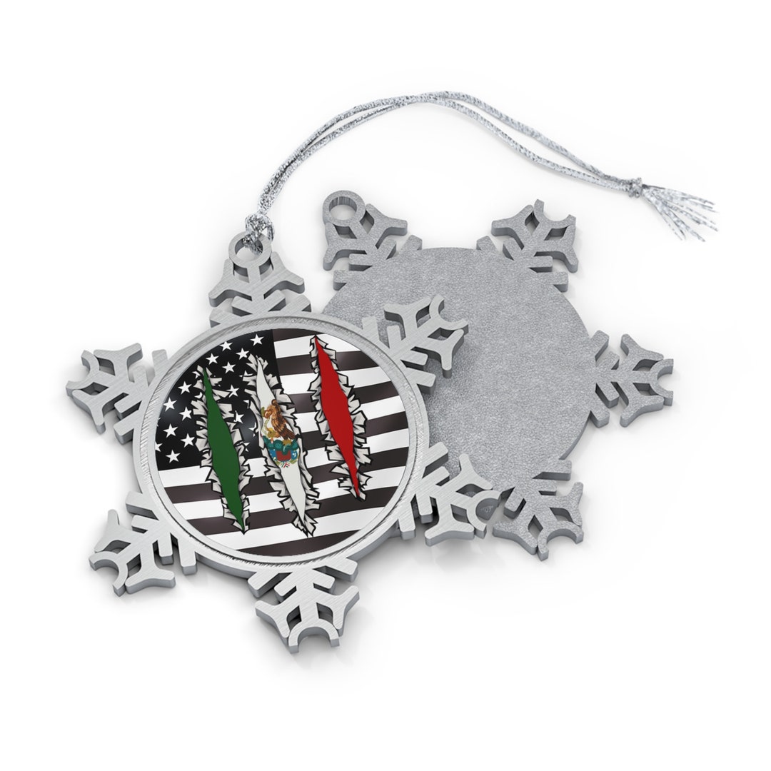 Mexican Flag Underneathe Half US Mexican Pewter Snowflake Ornament Gift ...