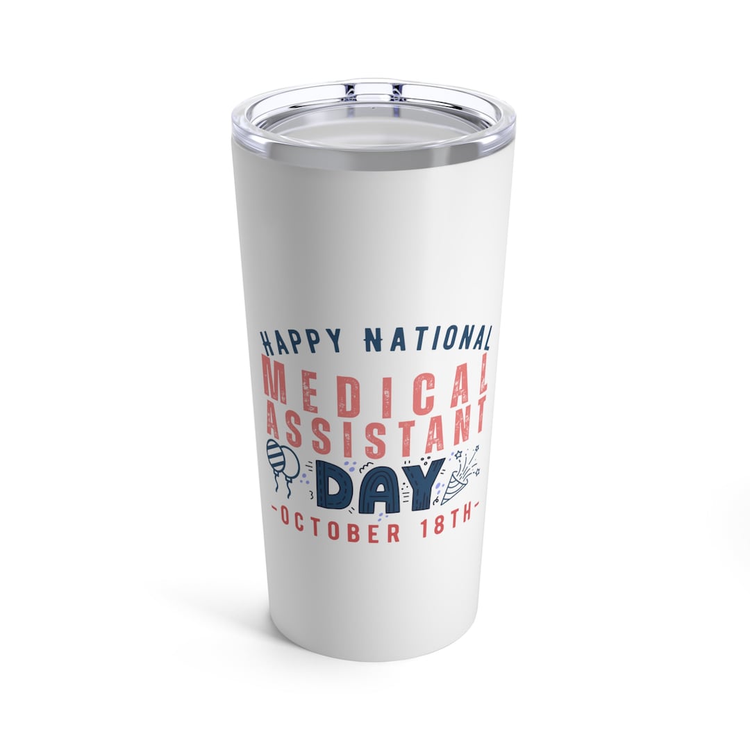 Happy National Medical Assistant Day October 18th Occupation Tumbler ...