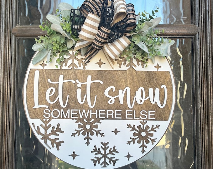 Winter Welcome Sign Let It Snow Somewehere Else Winter Front Door Decor ...