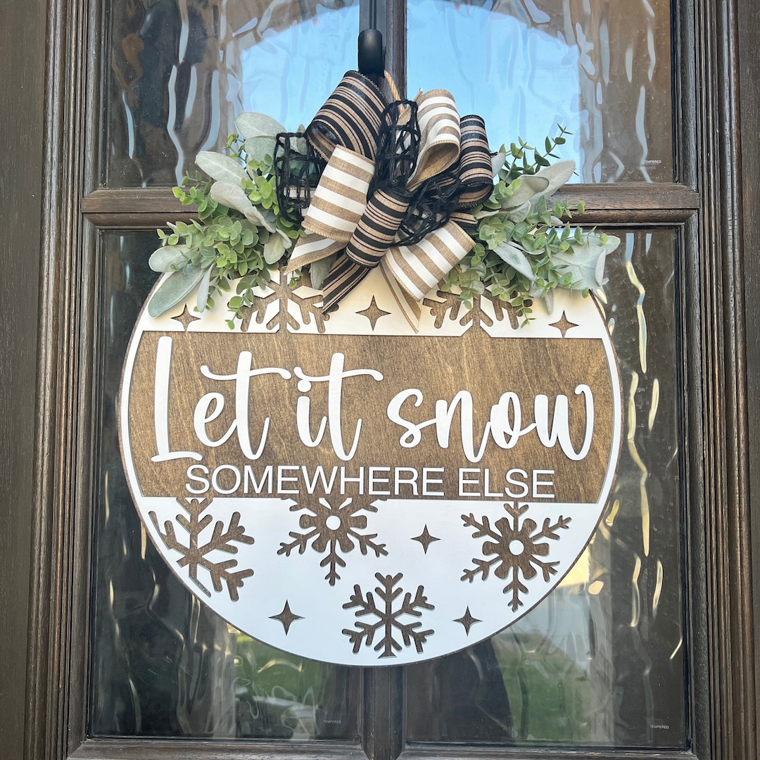 Winter Welcome Sign Let It Snow Somewehere Else Winter Front Door Decor ...