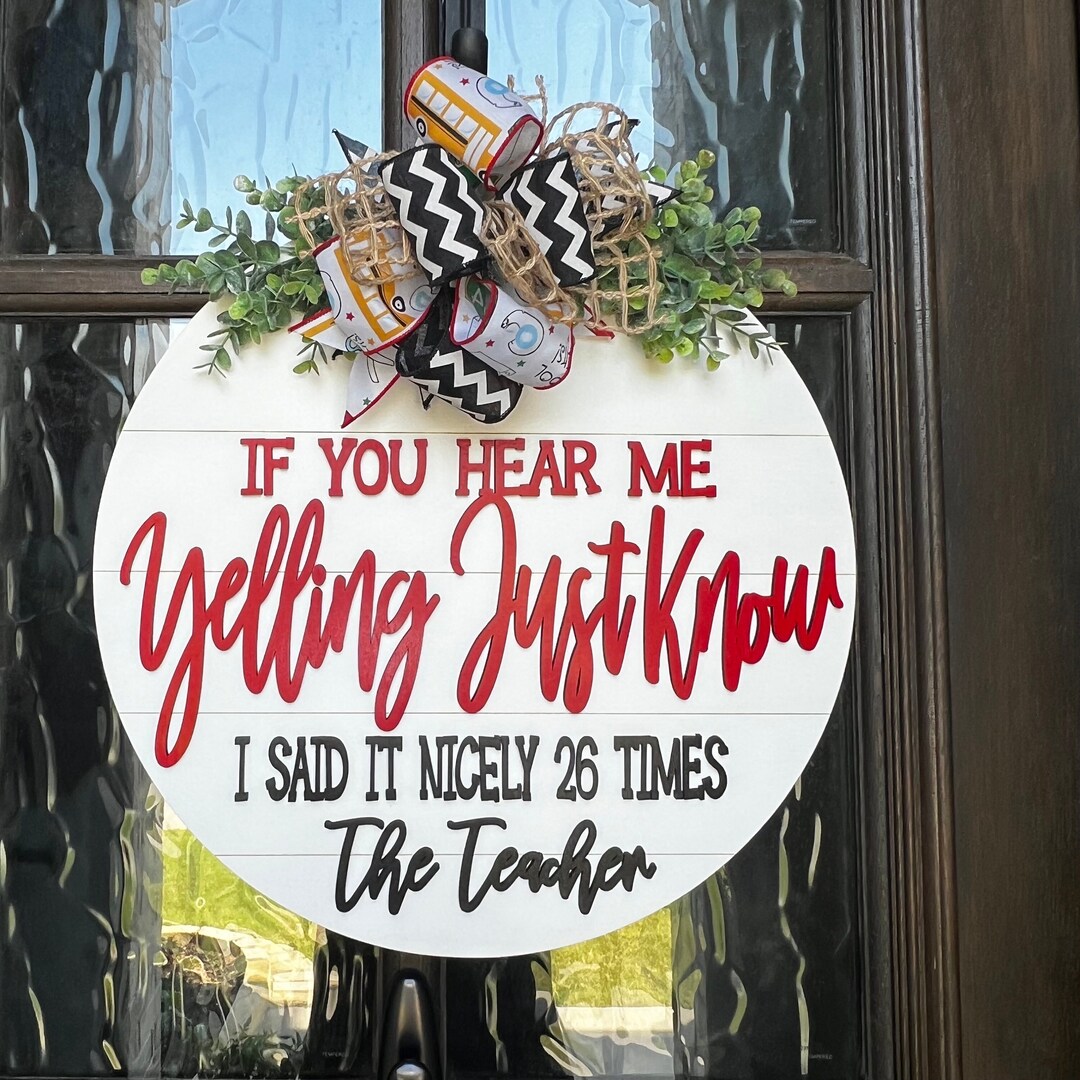 If You Hear Me Yelling Just Know I Said It Nicely 26 Times Welcome Sign ...