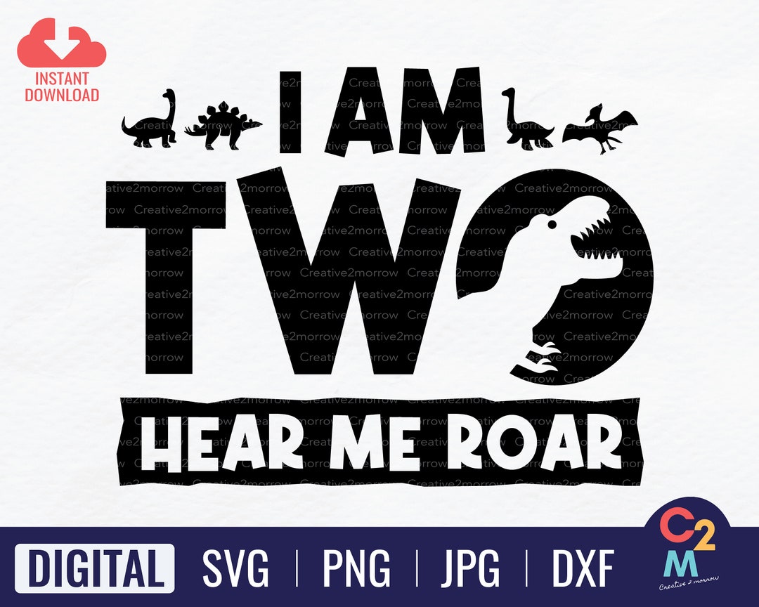 I Am Two Hear Me Roar SVG | 2nd Birthday Shirt | Second Birthday SVG ...