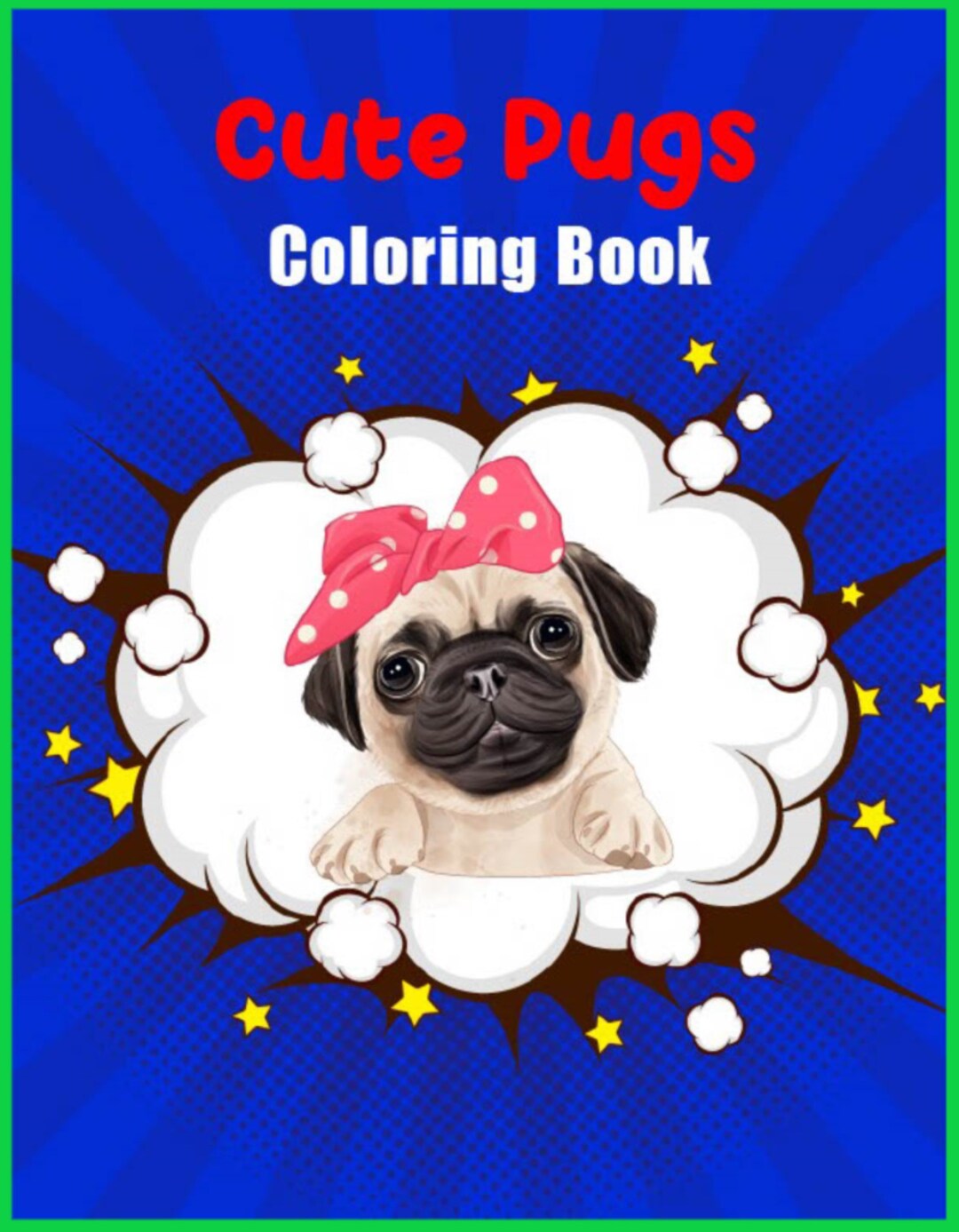 Cute Pugs - 20 Coloring Pages - Print at Home and Color or Paint, Easy ...