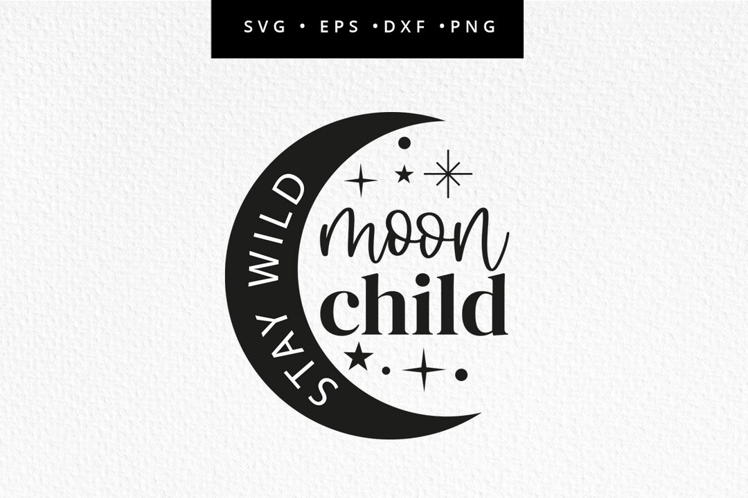 Stay Wild Moon Child SVG, Moon SVG Cut File, Boho Moon, Celestial ...