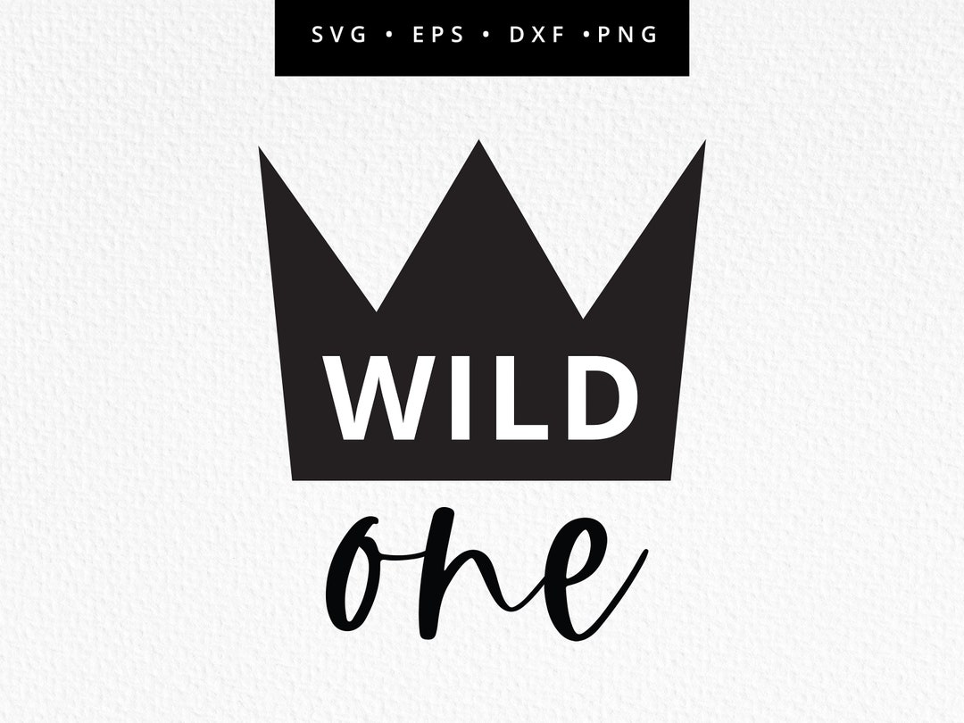 Wild One SVG, Wild One SVG Cut File, Wild One Clipart, Wild One Crown ...