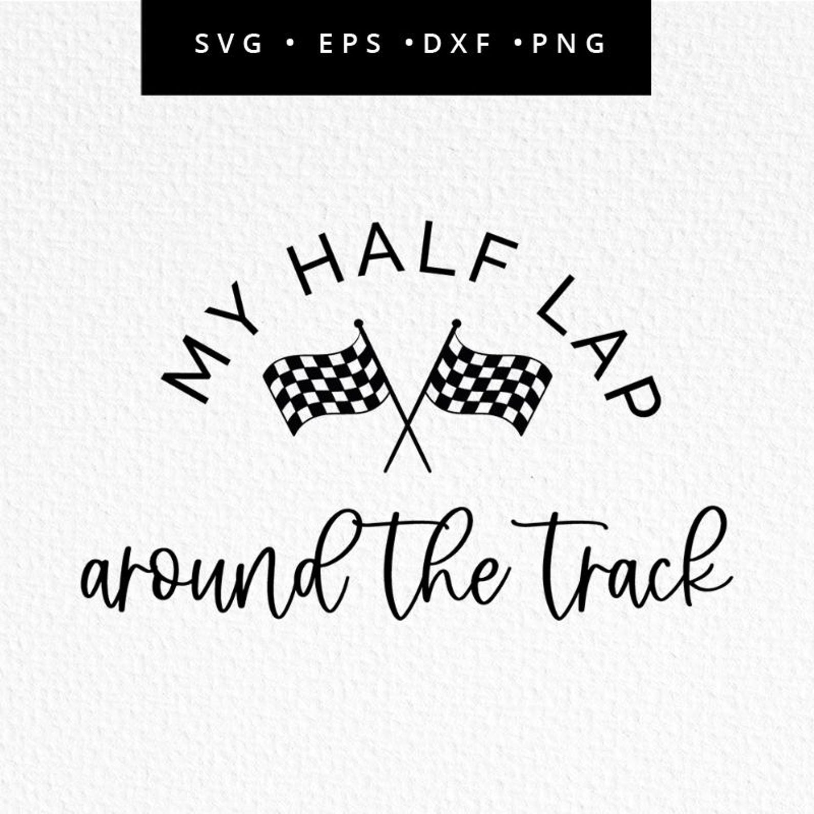 My Half Lap Around the Track SVG, Race Car Half Birthday, 1/2 Birthday ...