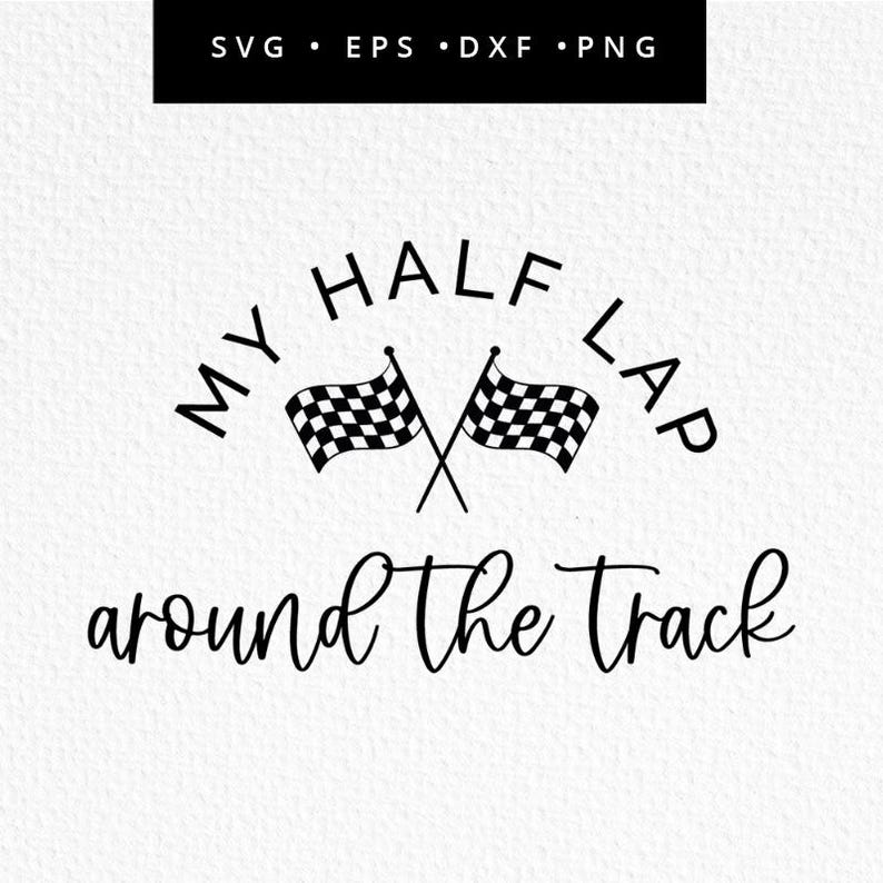 My Half Lap Around the Track SVG, Race Car Half Birthday, 1/2 Birthday ...