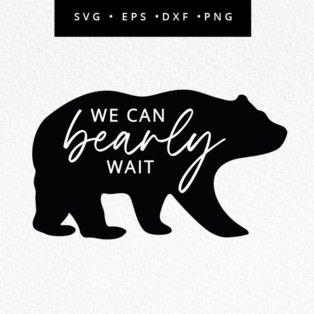 We Can Bearly Wait SVG, Baby Bear Shower SVG, Baby Shower Bear, Bear ...