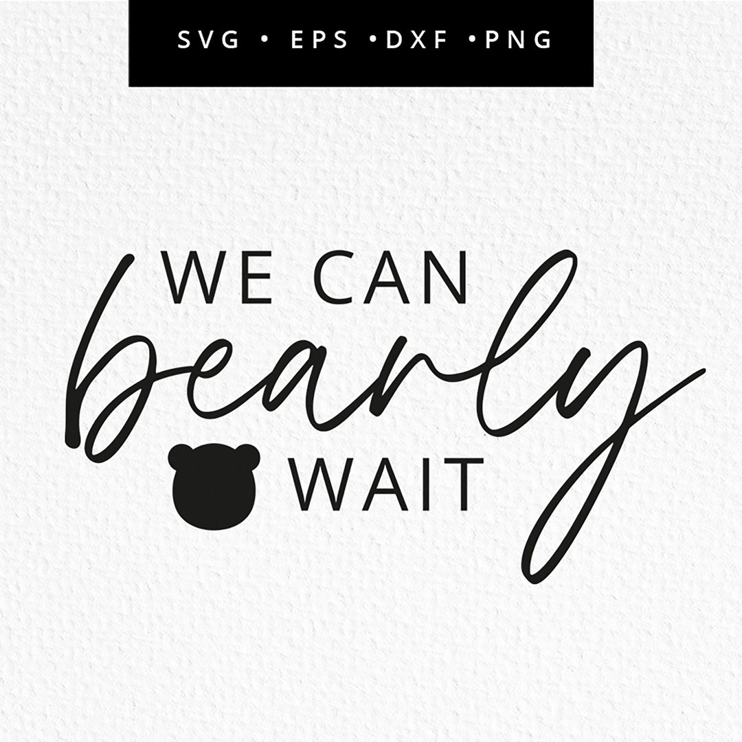 We Can Bearly Wait SVG, Baby Bear Shower SVG, Baby Shower Teddy Bear ...