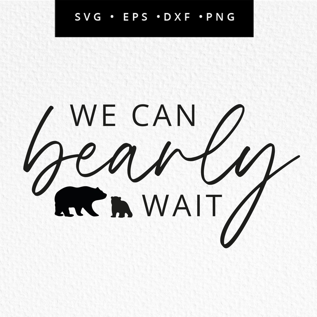We Can Bearly Wait SVG, Mama and Baby Bear, Bear Baby Shower, Baby ...