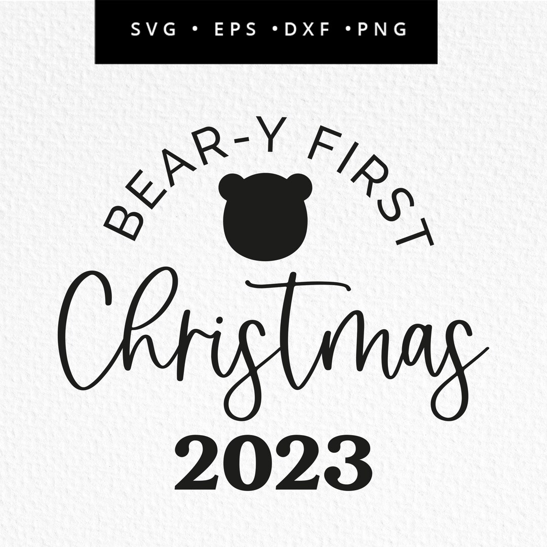 Beary First Christmas 2023 SVG, 1st Christmas Cricut File, Baby Bear ...
