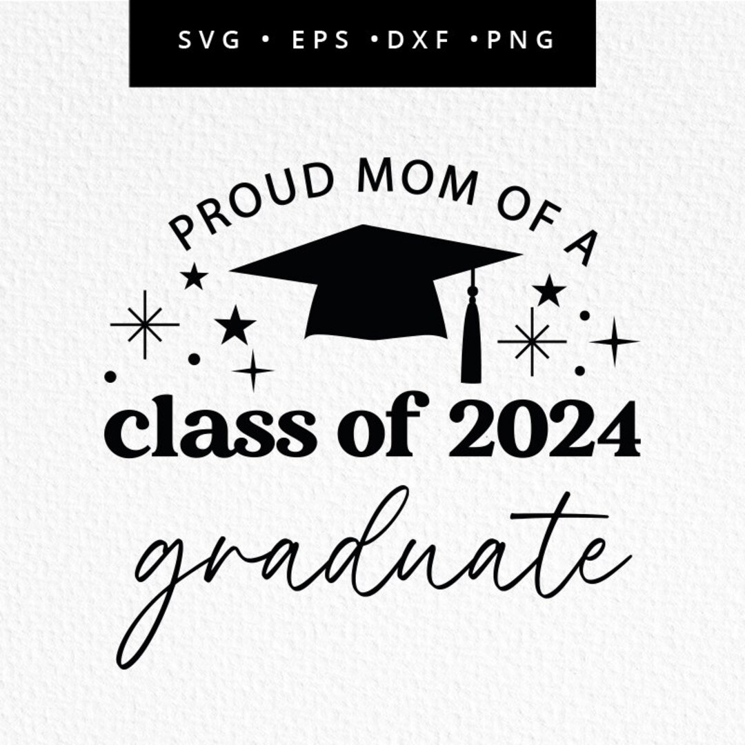 Proud Mom of a 2024 Graduate Svg, Graduate Cricut, Graduation Family ...