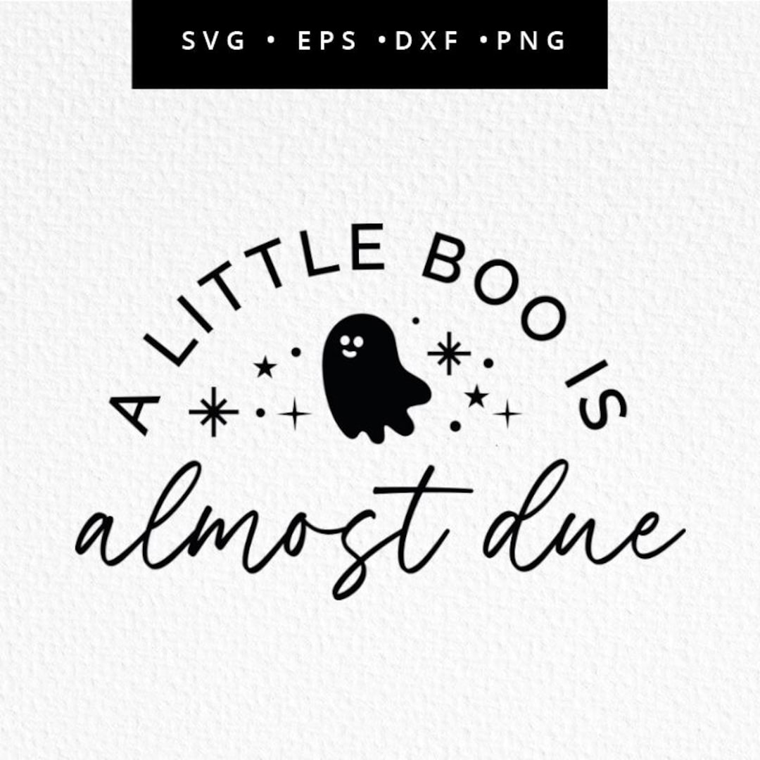 A Little Boo is Almost Due SVG, Cute Ghost Cricut File, Halloween ...