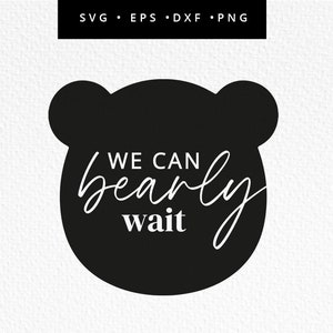 We Can Bearly Wait SVG, Baby Bear Shower SVG, Baby Shower Teddy Bear ...