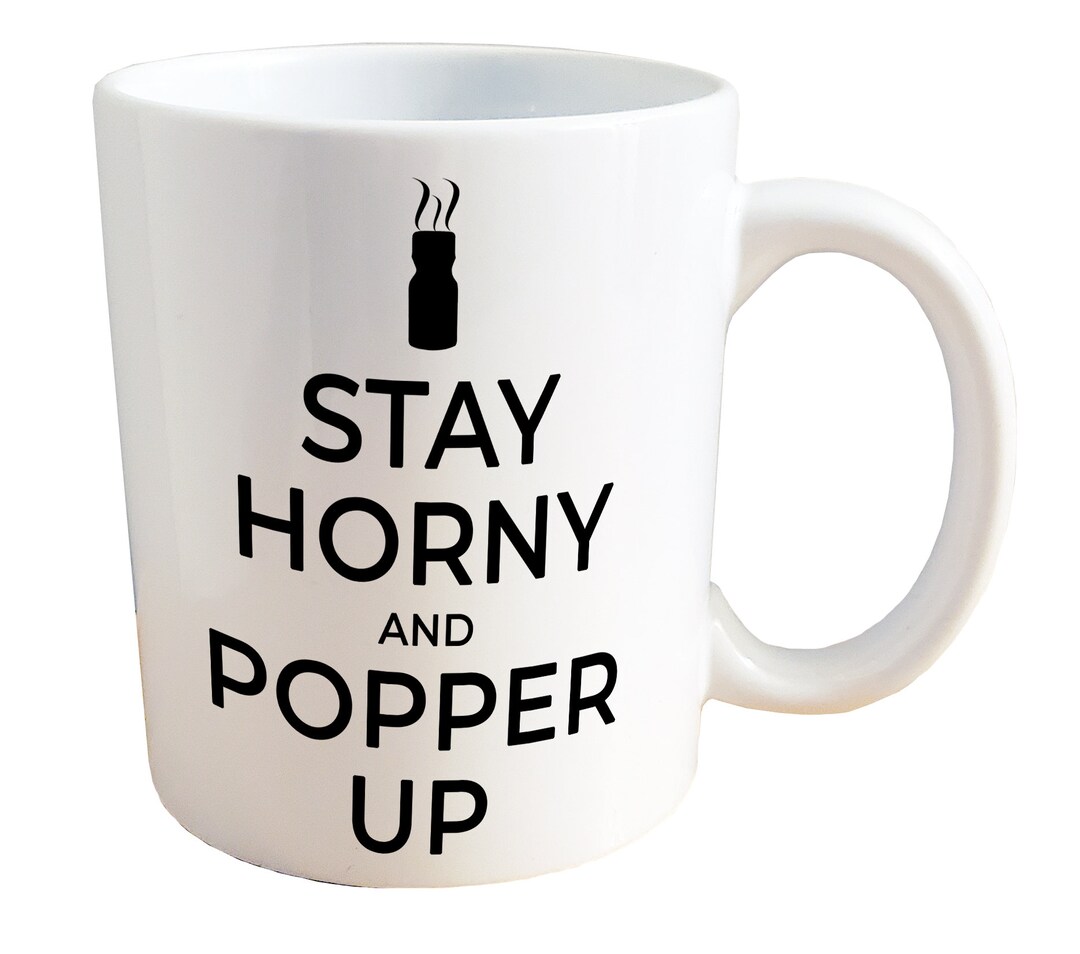 Stay Horny And Popper Up Nsfw Adult Bator Mug 11 Or 15oz Ceramic Coffee