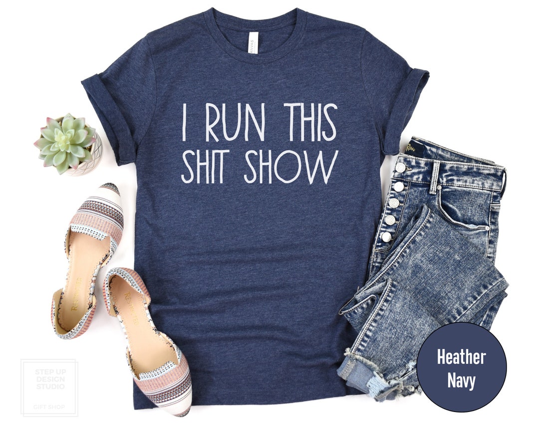 I Run This Shit Show Shirt, Shit Show Supervisor Gift, Shit Show ...