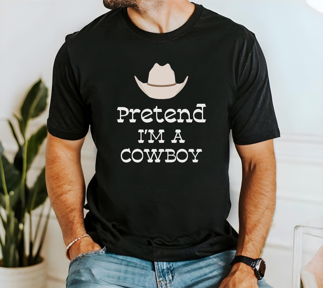 Pretend I Am A Cowboy Shirt, Funny Western Halloween Tee, Costume Shirt ...