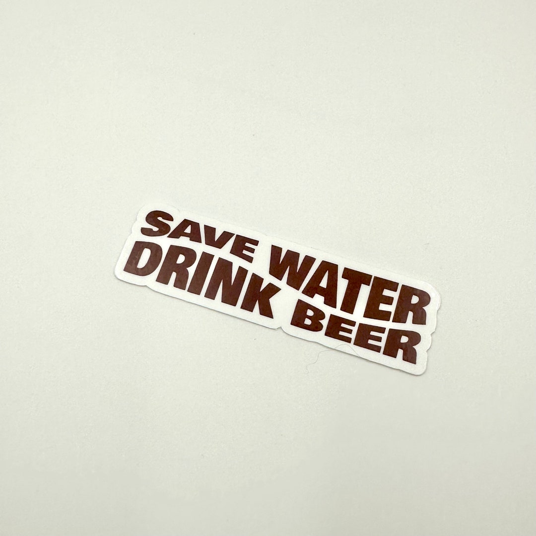 Save Water Drink Beer Sticker Coors Sticker Beer Sticker Coors Rodeo ...