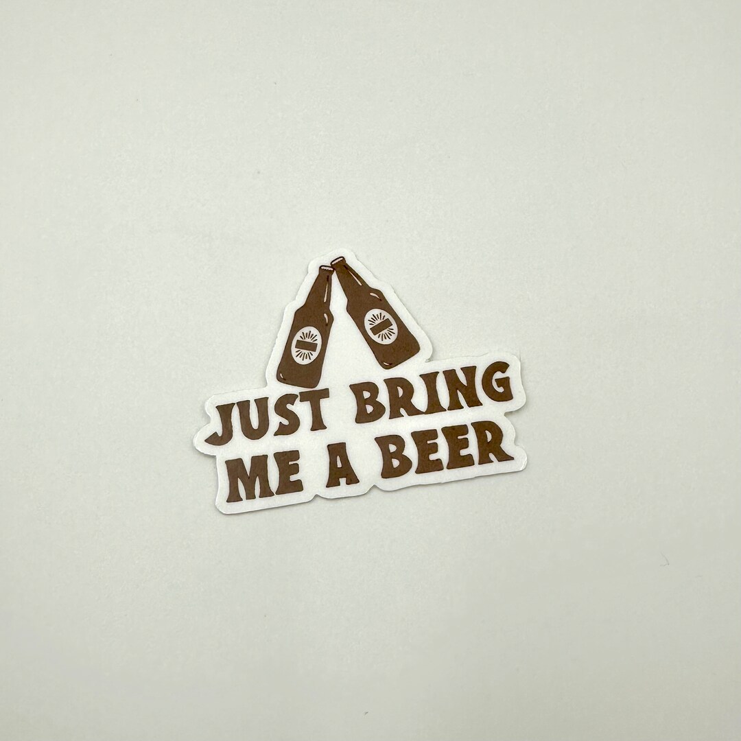 Just Bring Me a Beer Sticker Coors Sticker Beer Sticker Coors Rodeo ...
