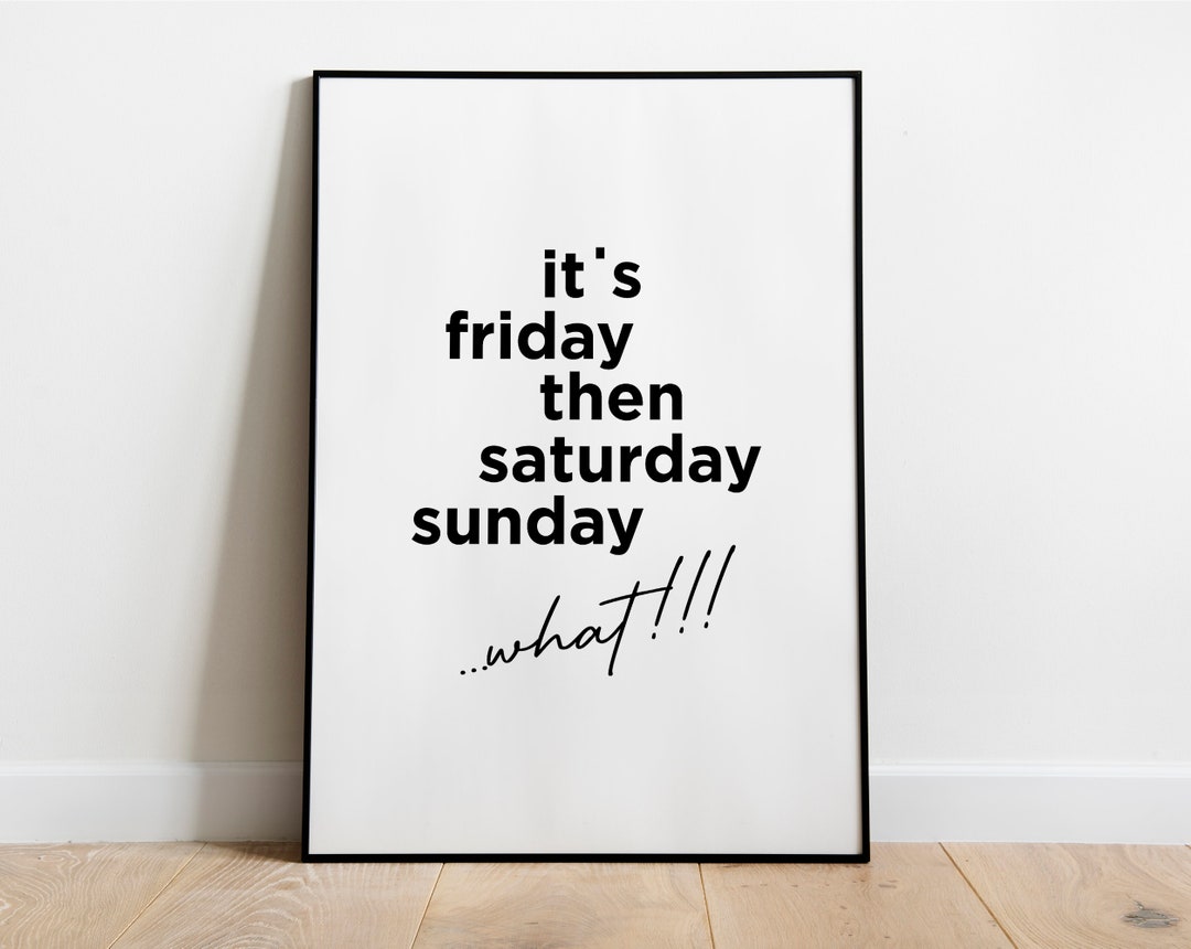 Poster: It's friday then saturday, sunday...what, sw - Etsy.de