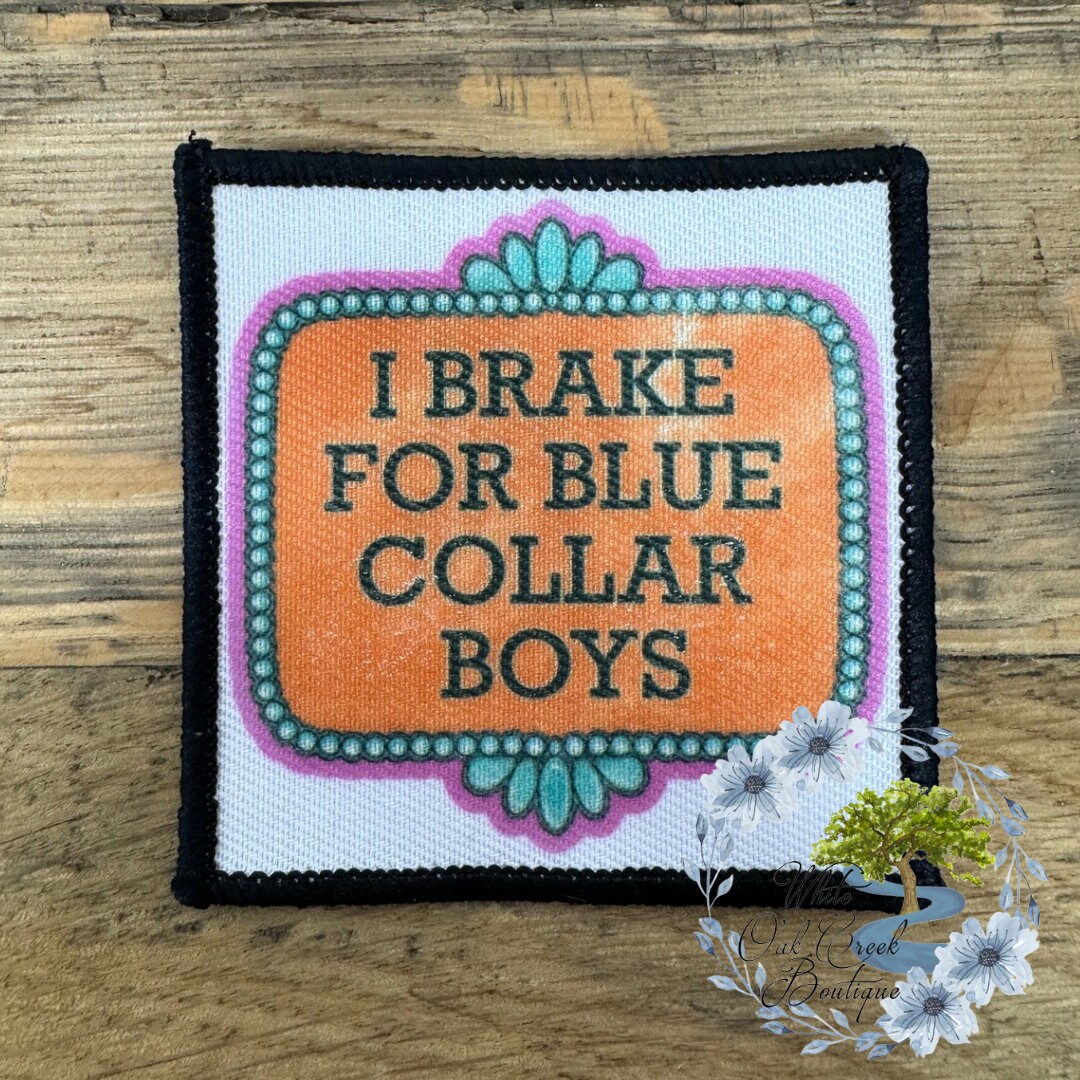 I Brake for Blue Collar Boys Patch White Polyester Fabric Embroider ...