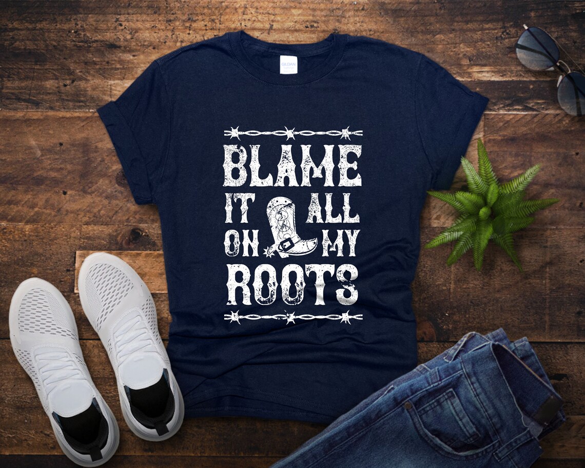 Blame It All on My Roots Shirt - 90s Country Lyric Shirt - Western ...