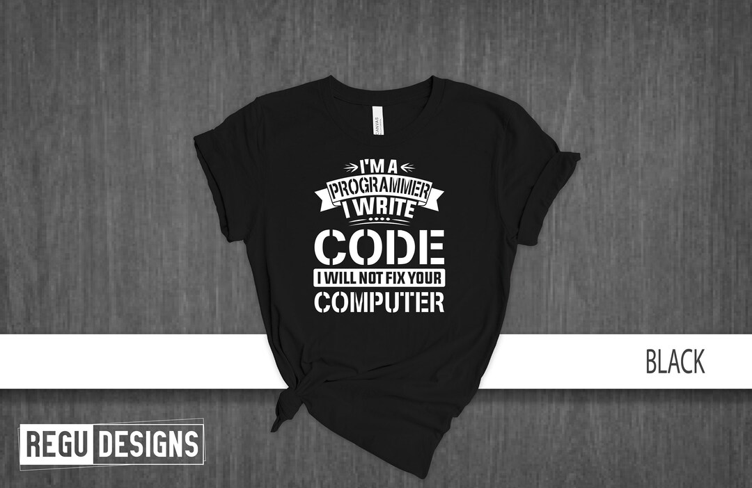 I'm A Programmierer Shirt, I Write Code Shirt, I Will Not Fix Your ...