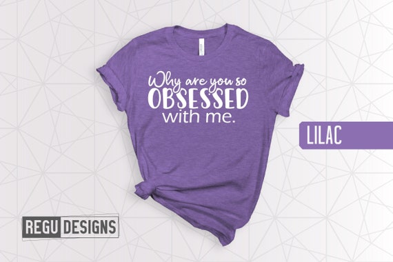 Why Are You so Obsessed Shirt Funny Shirt Cute Shirts - Etsy