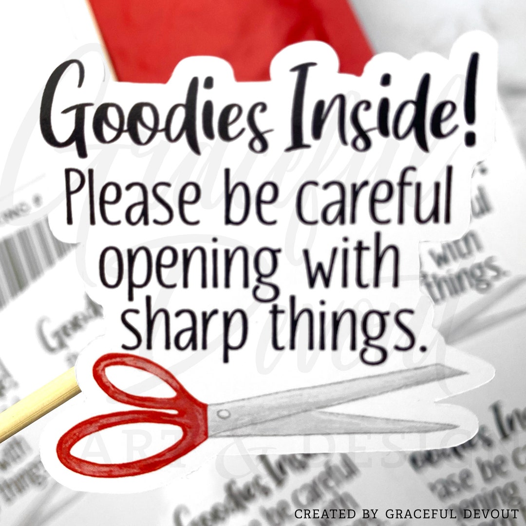 Goodies Inside Please Be Careful Opening With Sharp Things. Sticker 2 ...