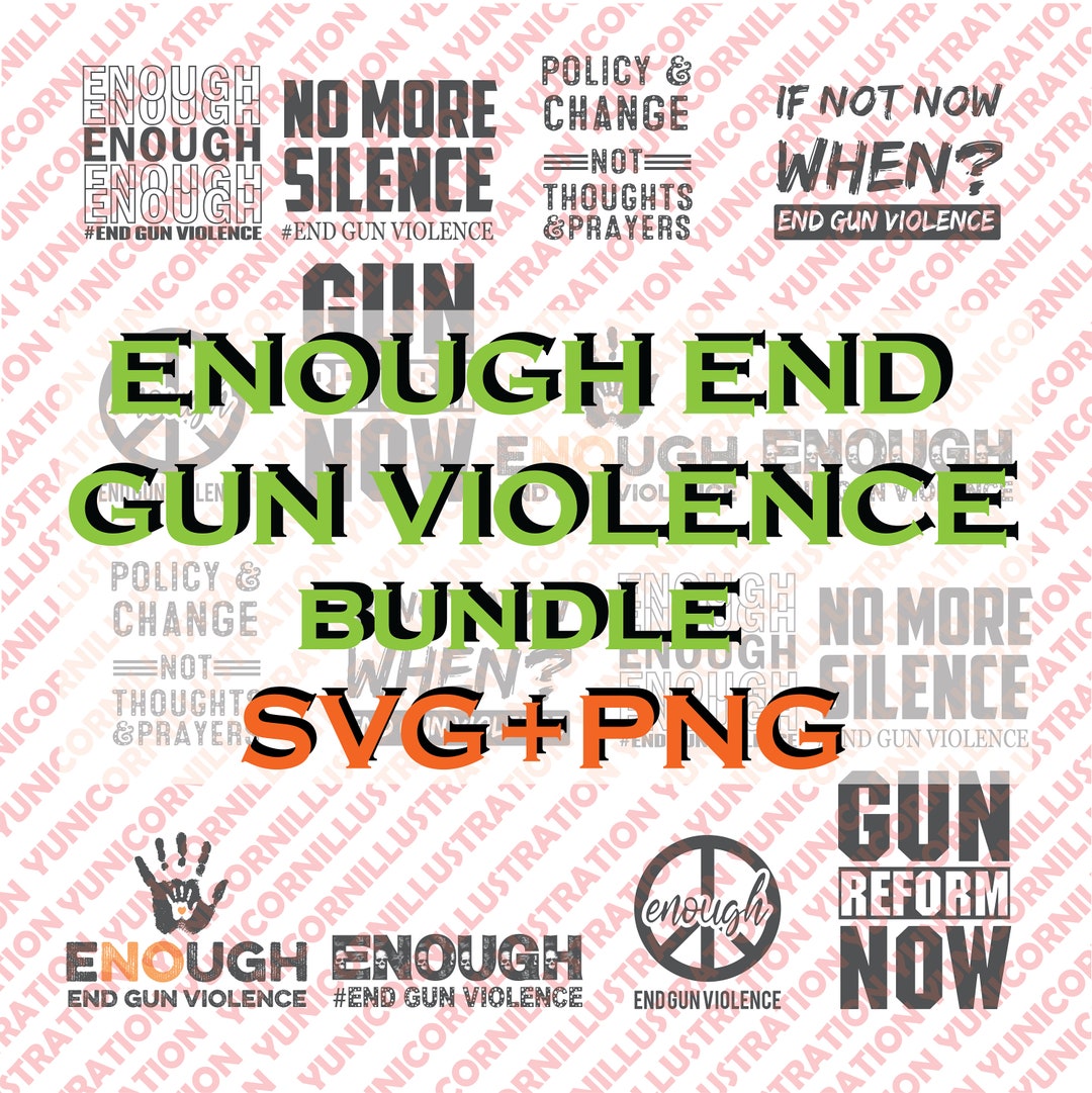 Enough End Gun Violence Svg Bundle, No More Silence Svg, No Gun ...