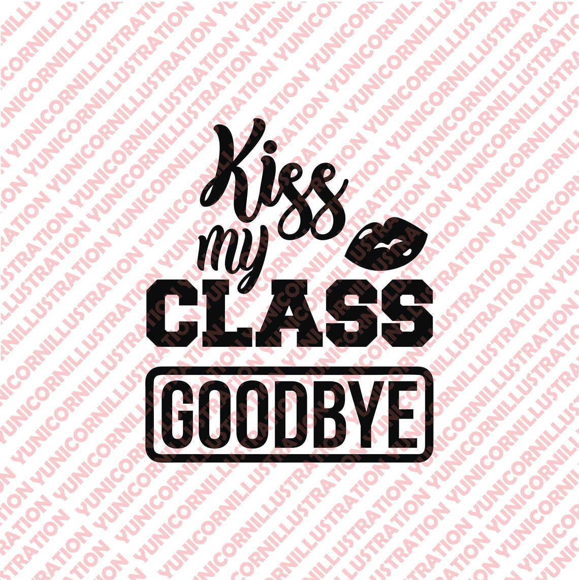 Kiss My Class Goodbye Svg, Senior 2022 Svg, 2022 Graduation Svg ...