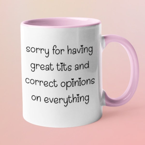 Sorry For Having Great Tits And Correct Opinions Mug Etsy